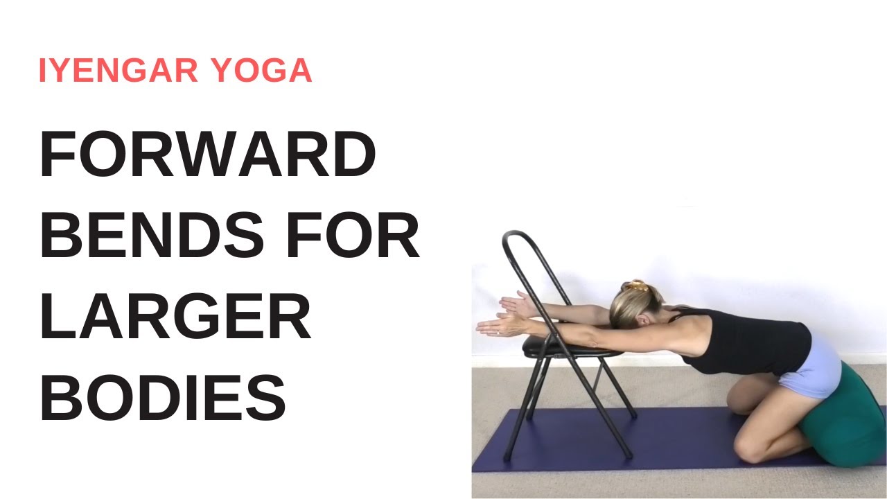 Forward bends for larger bodies - Iyengar Yoga - YouTube