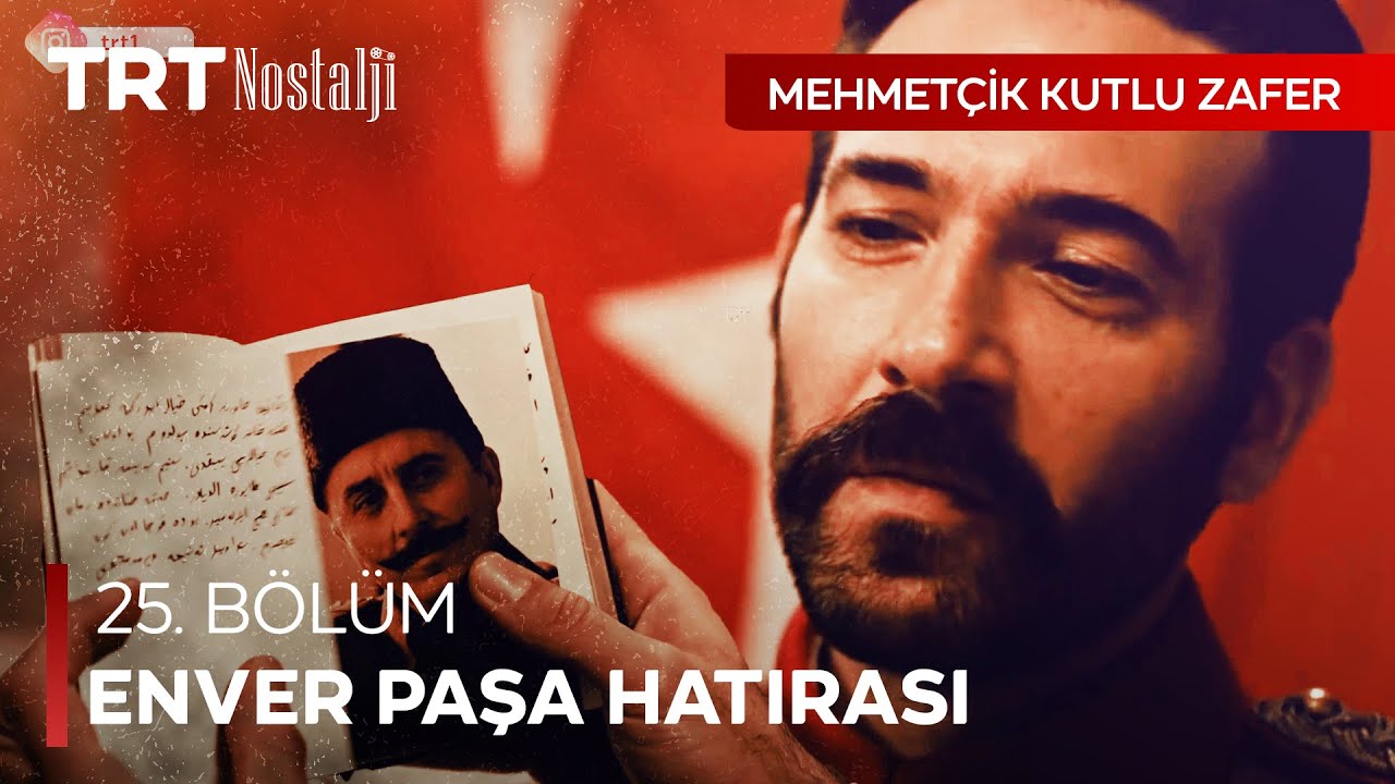 Halil Paşa’nın, Enver Paşa hatırası - Mehmetçik Kutlu Zafer Özel ...