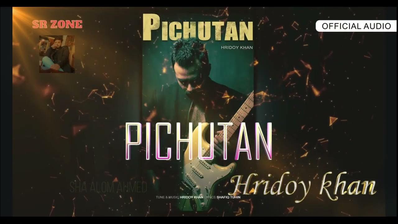 Pichutan by Hridoy khan - YouTube