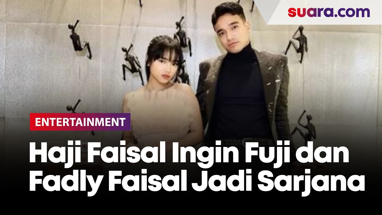 Haji Faisal Ingin Fuji dan Fadly Faisal Jadi Sarjana - YouTube