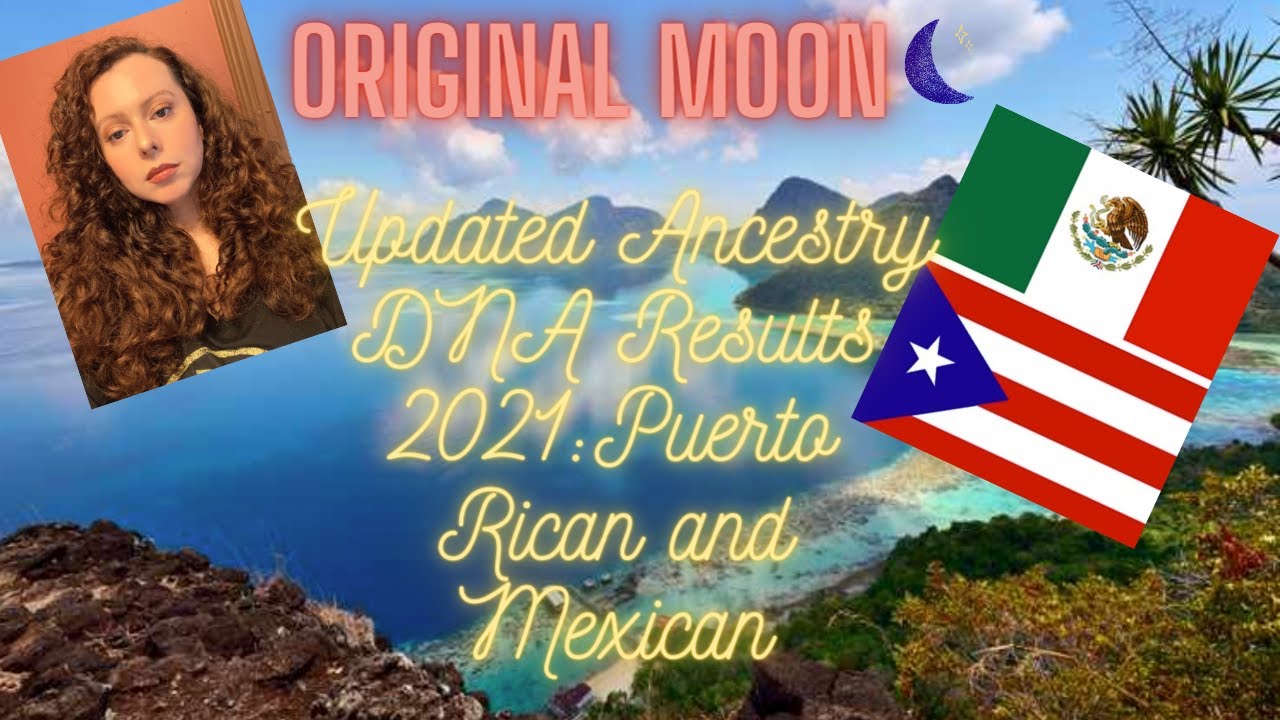 Updated Ancestry DNA Results 2021: Puerto Rican and Mexican - YouTube