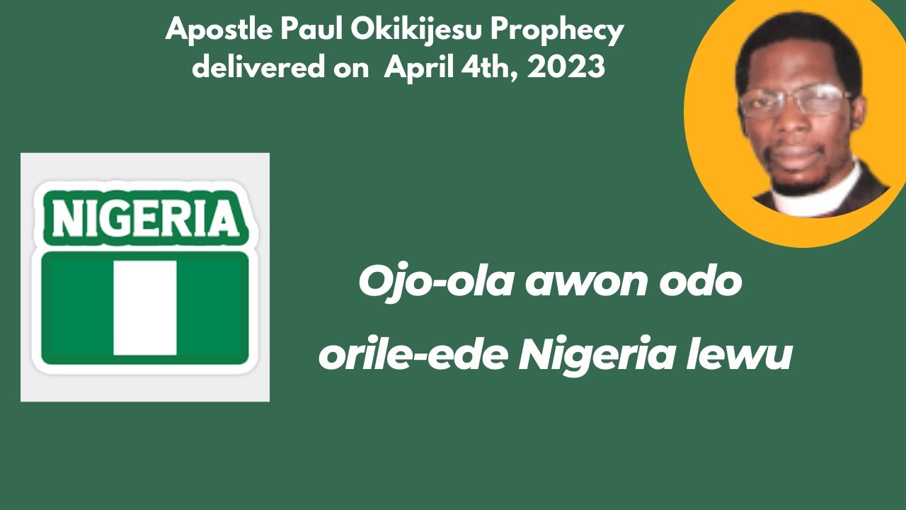 3D Okikijesu Prophecy 2023: Nigeria: Ojo-ola awon odo orile-ede Nigeria ...