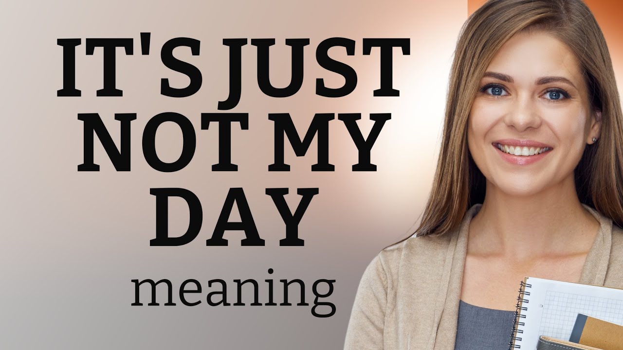 It's Just Not My Day: Understanding This English Phrase - YouTube
