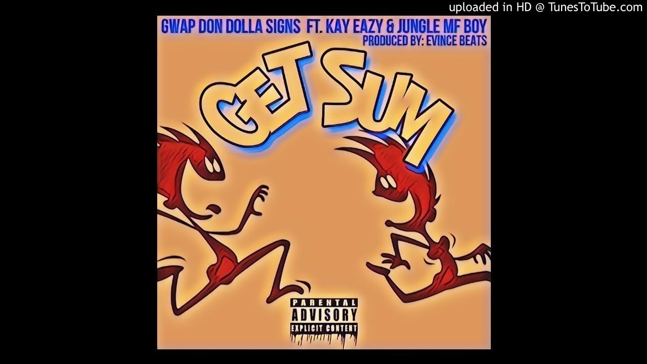 Gwap Don Dolla Signs ft Kay Eazy & Jungle Mfkn Boy - GET SUM (produced ...