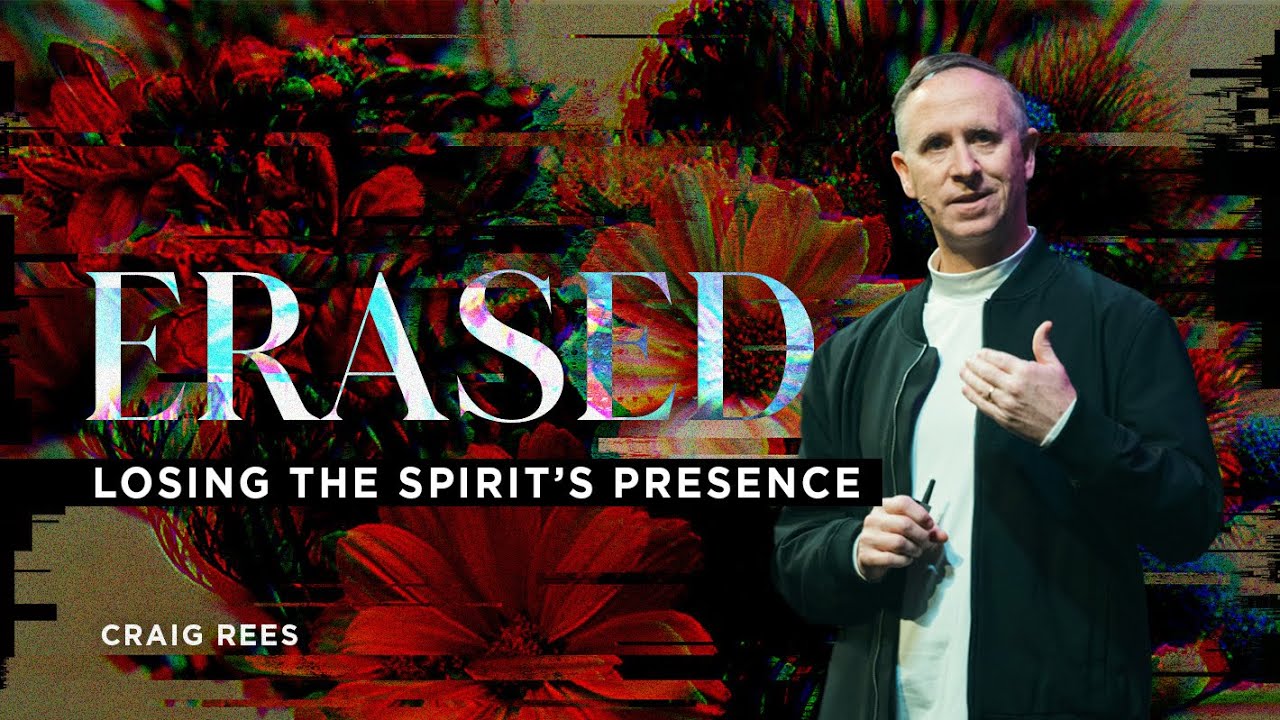 Erased from Our Lives: Losing the Spirit’s Presence -- Craig Rees - YouTube