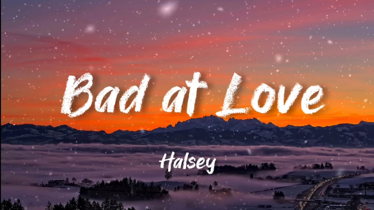 Halsey - Bad at Love (Lyrics) - YouTube