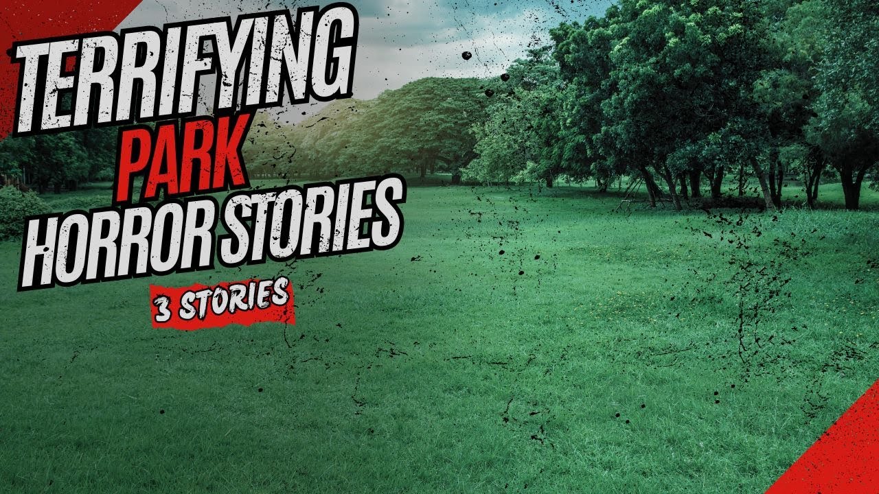 Park Horror Stories That Will Keep You Up at Night - YouTube