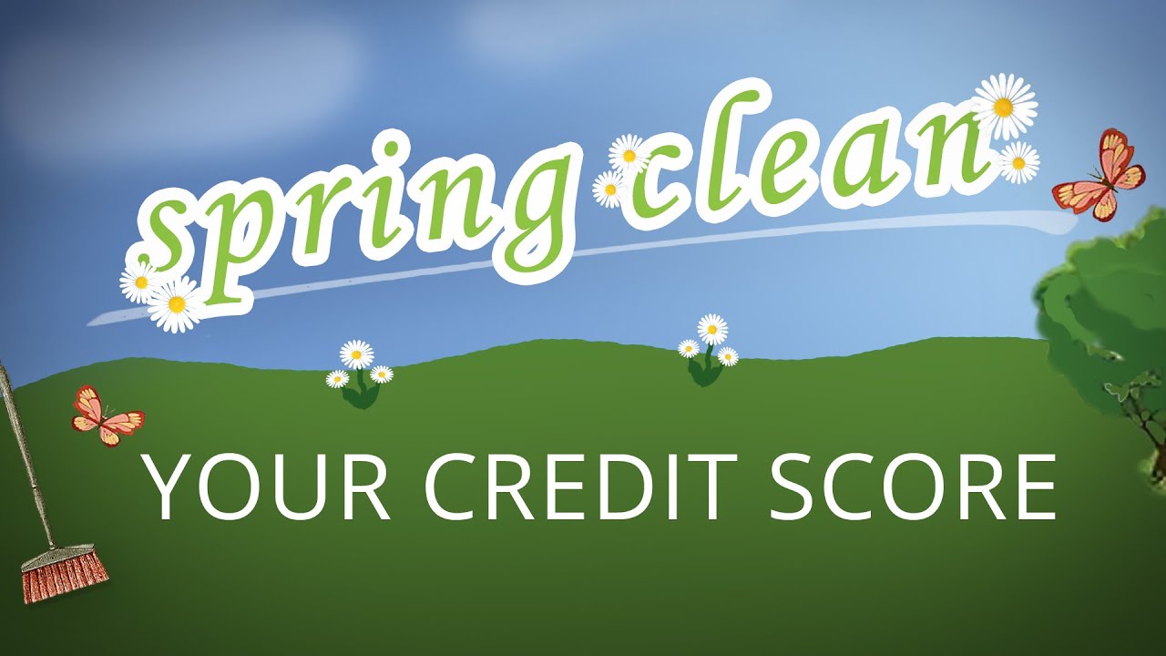 Fix Your Credit Score with Spring Cleaning Credit Tips - Start ...