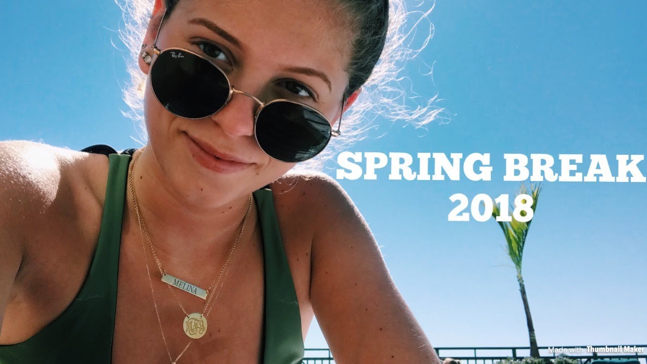 SPRING BREAK | 2018 - YouTube