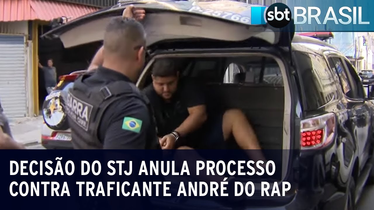 Decisão do STJ anula processo contra traficante André do Rap | SBT ...