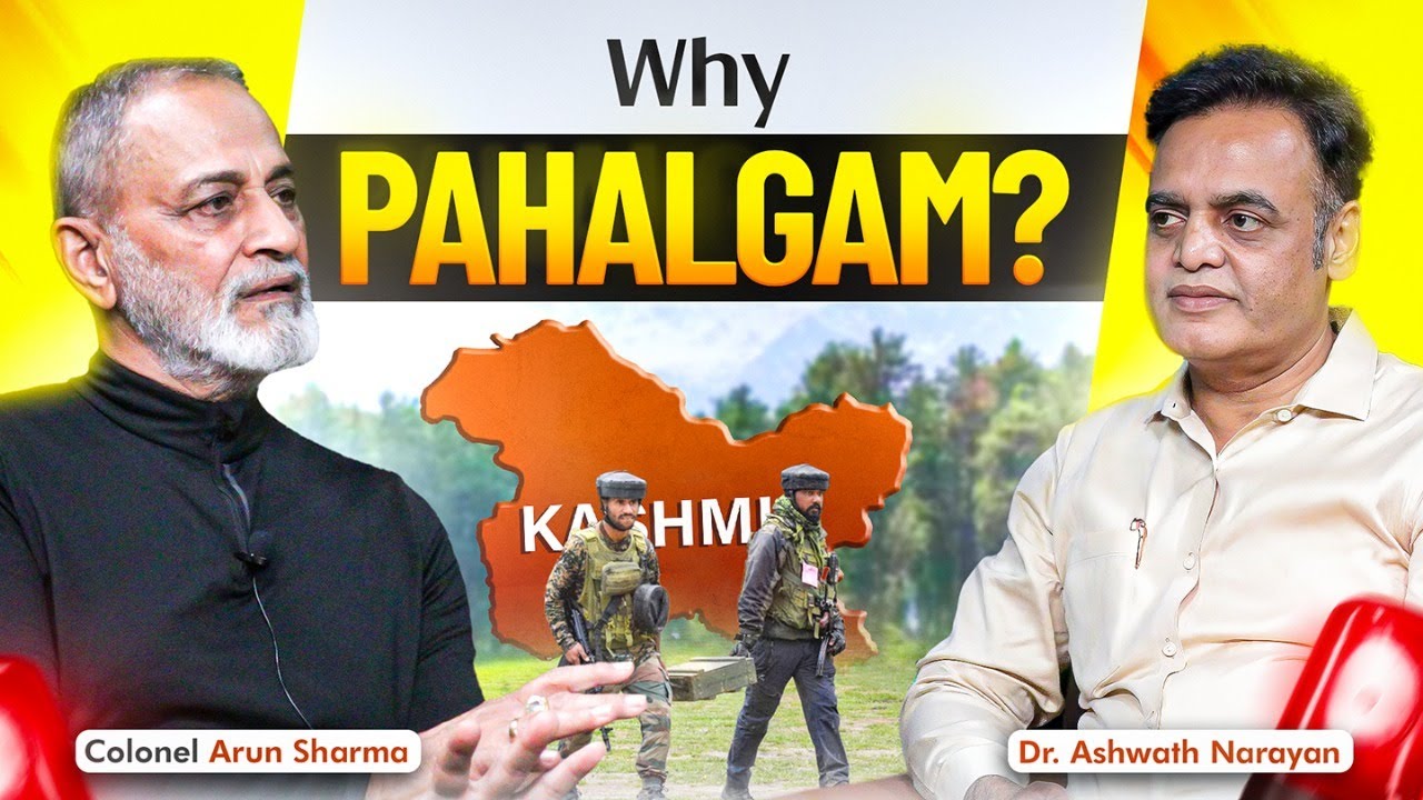 Why Pahalgham? Dr Ashwath Narayan opens up with Colonel Arun Sharma ...