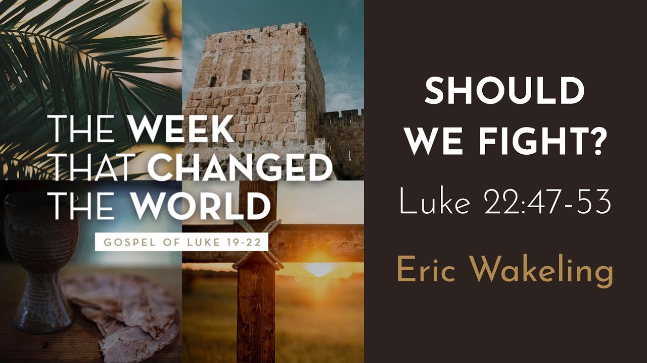 "Should We Fight?" Luke 22:47-53 - YouTube