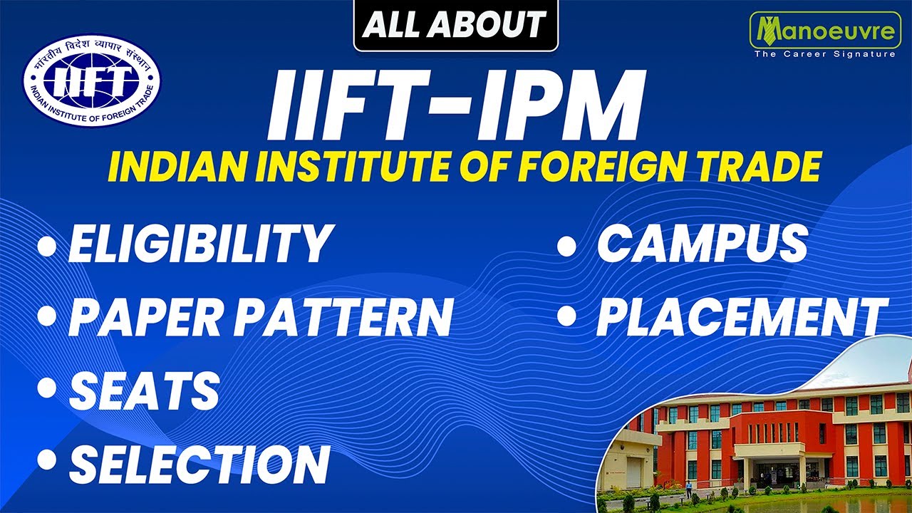 ALL ABOUT IIFT - IPM INDIAN INSTITUTE OF FOREIGN TRADE. - YouTube