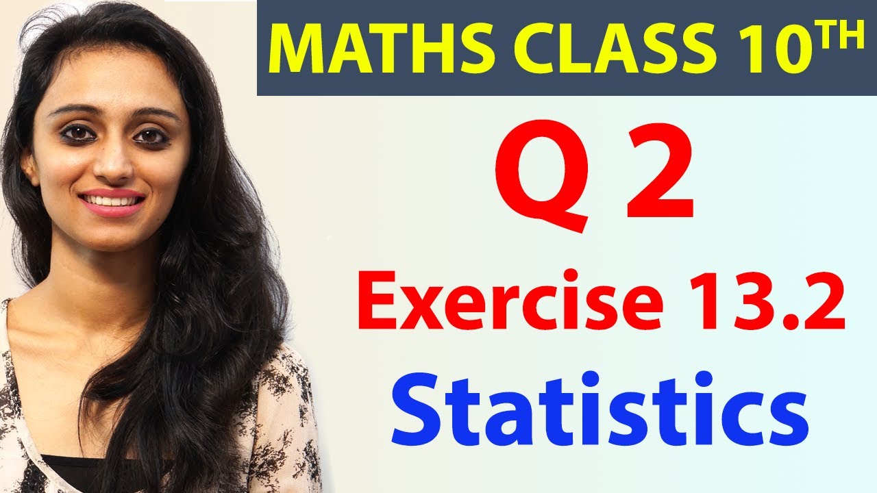 Q 2, Exercise 13.2, Statistics, Chapter 13, Maths Class 10th - NCERT ...
