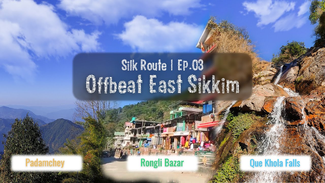 Offbeat East Sikkim | Silk Route - Ep.03 | Travel Vlog | Padamchen ...