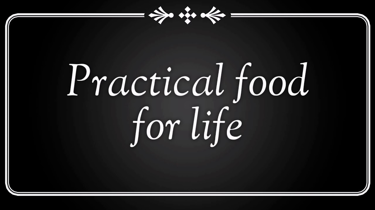 Practical Food for Life - YouTube