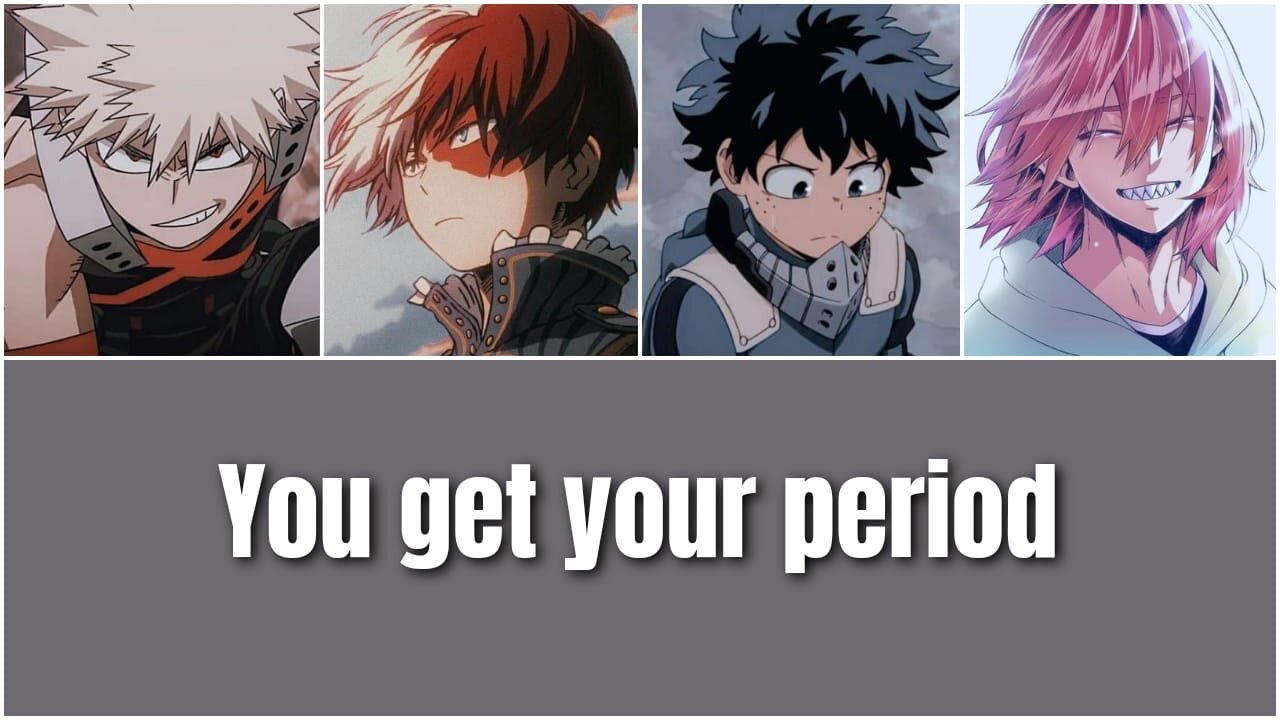 You get your period - mha x listener - YouTube