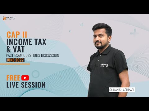 CAP II Income Tax & VAT | June 2022 Questions Discussion | CA Manish Adhikari | Hamro Academy
