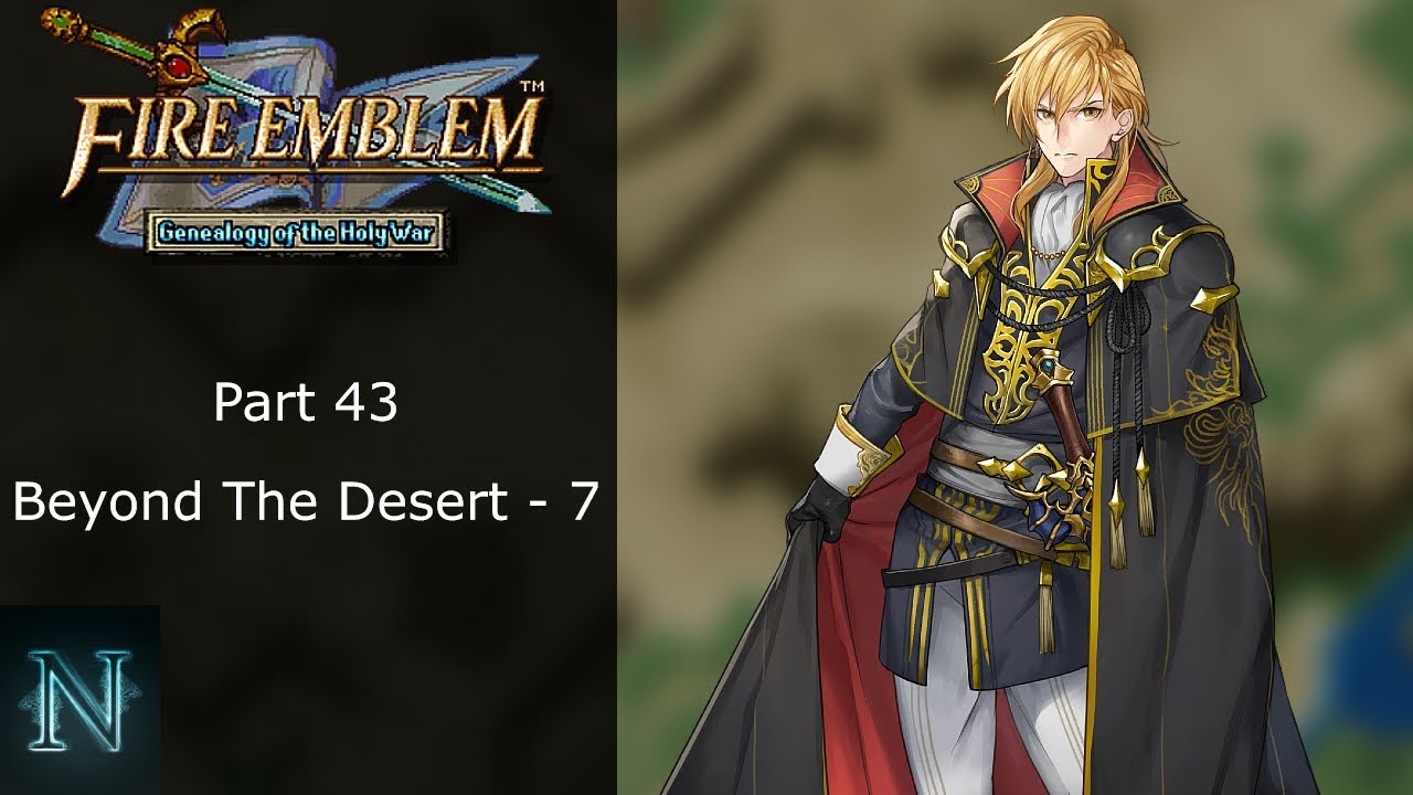 Fire Emblem Genealogy of The Holy War Part 43: Beyond The Desert - 7 ...