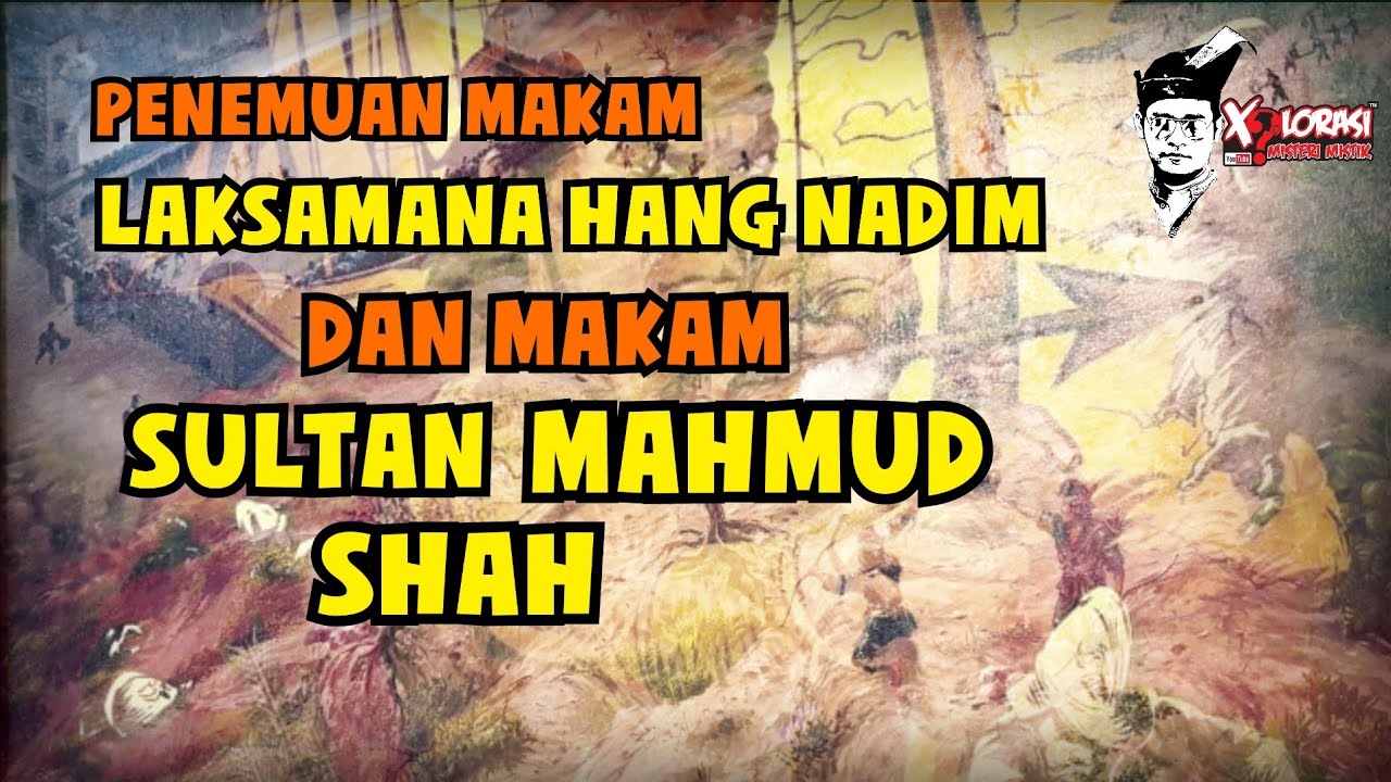 🔴 PENEMUAN MAKAM LAKSAMANA HANG NADIM DAN MAKAM SULTAN MAHMUD SHAH ...
