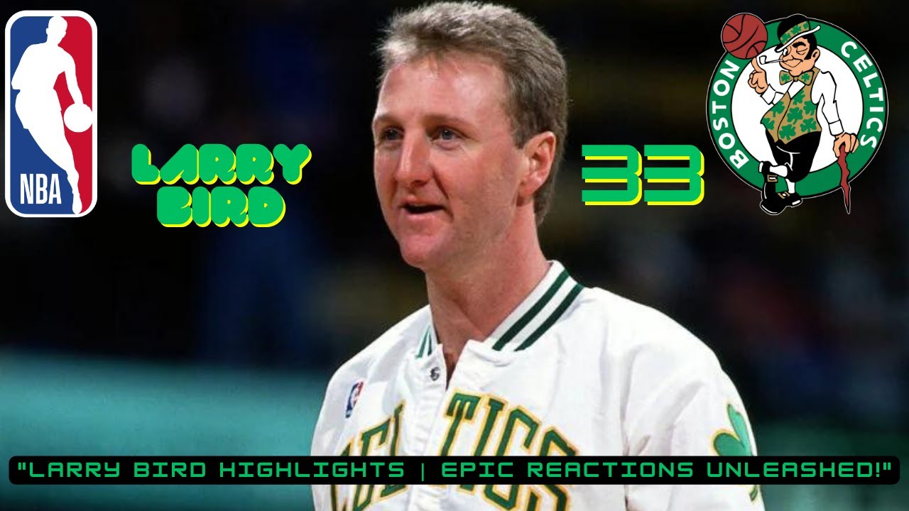 "Larry Bird Highlights | Epic Reactions Unleashed!" - YouTube