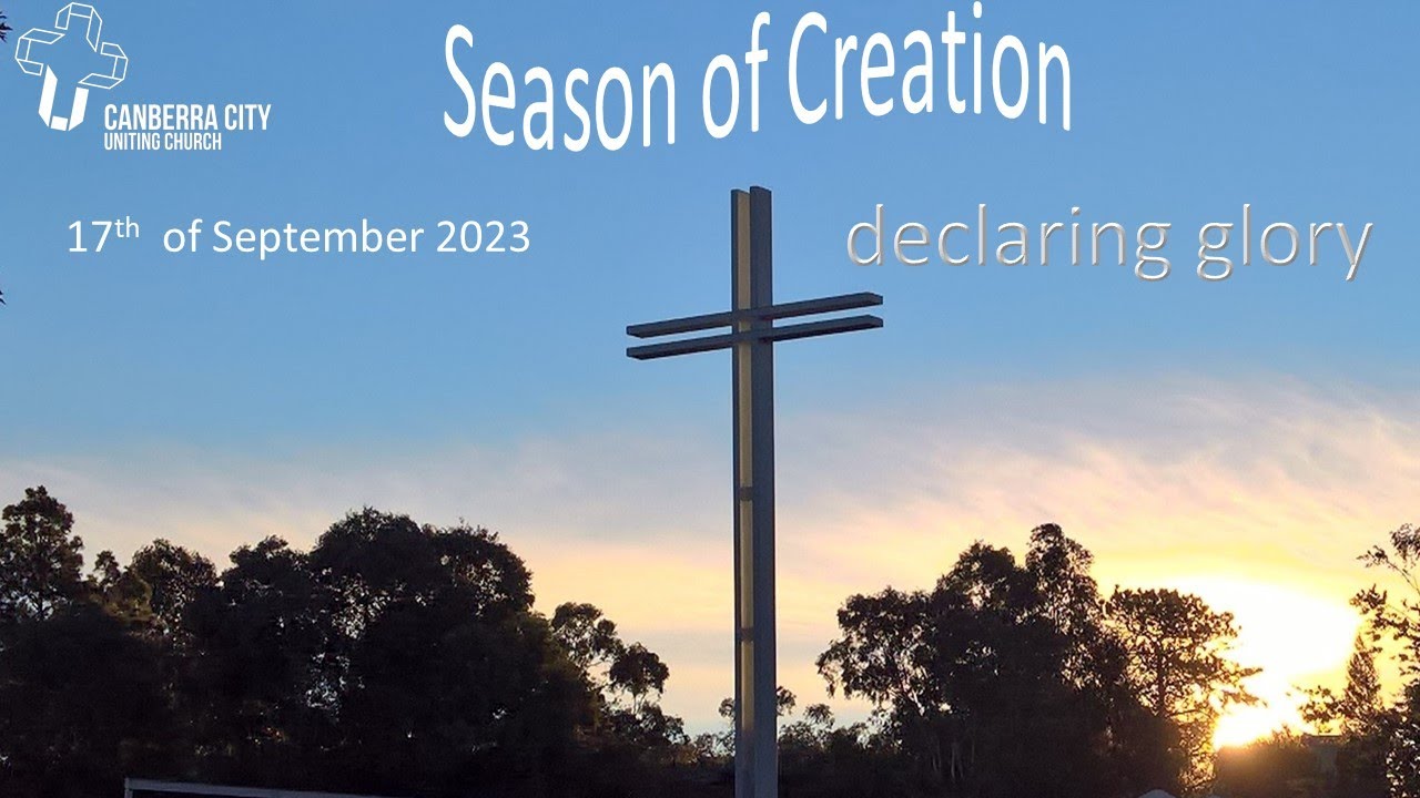 Canberra City Uniting Church 17 September 2023 3rd Sunday Season of ...