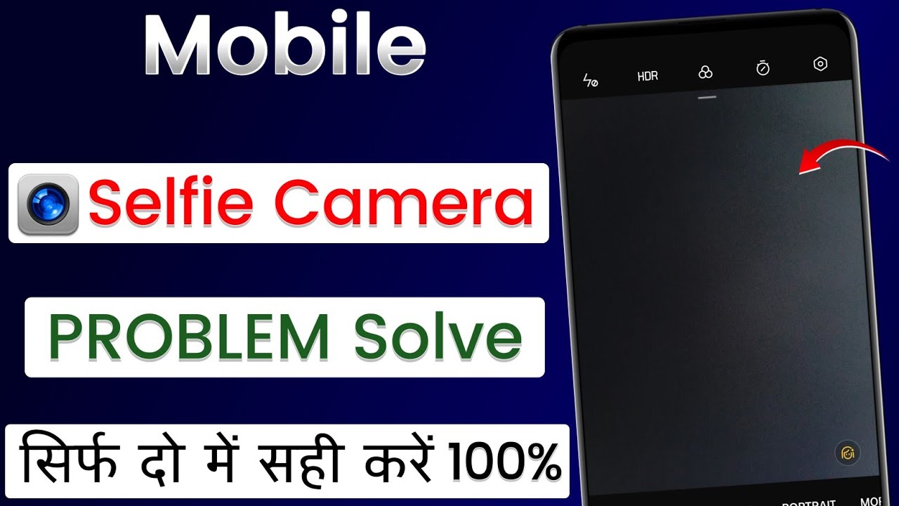 Mobile Selfie Camera Problem Mobile Selfie Camera Not Working Mobile Selfie Camera Problem Mobile Selfie Camera Not Working