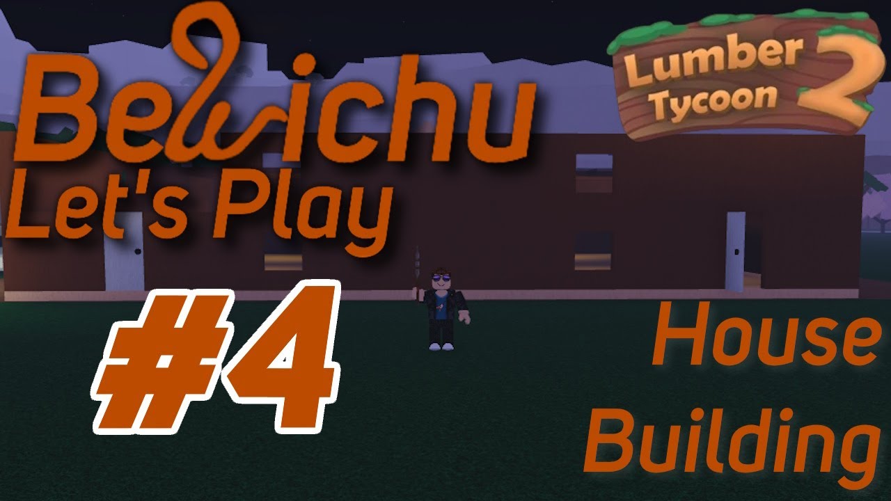 The BeWichu Let's Play #4 | House Building! || Lumber Tycoon 2 ...