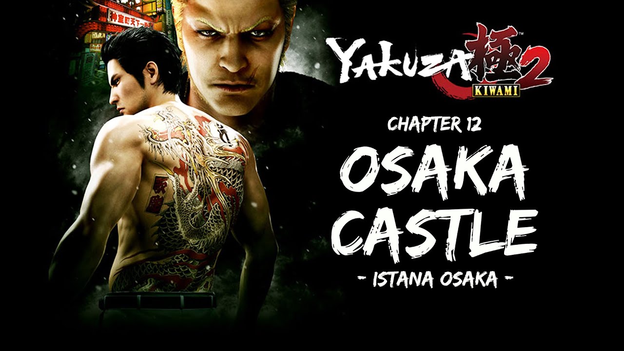 #016 - Yakuza 2 - CHAPTER 12 - OSAKA CASTLE / ISTANA OSAKA (BAHASA ...