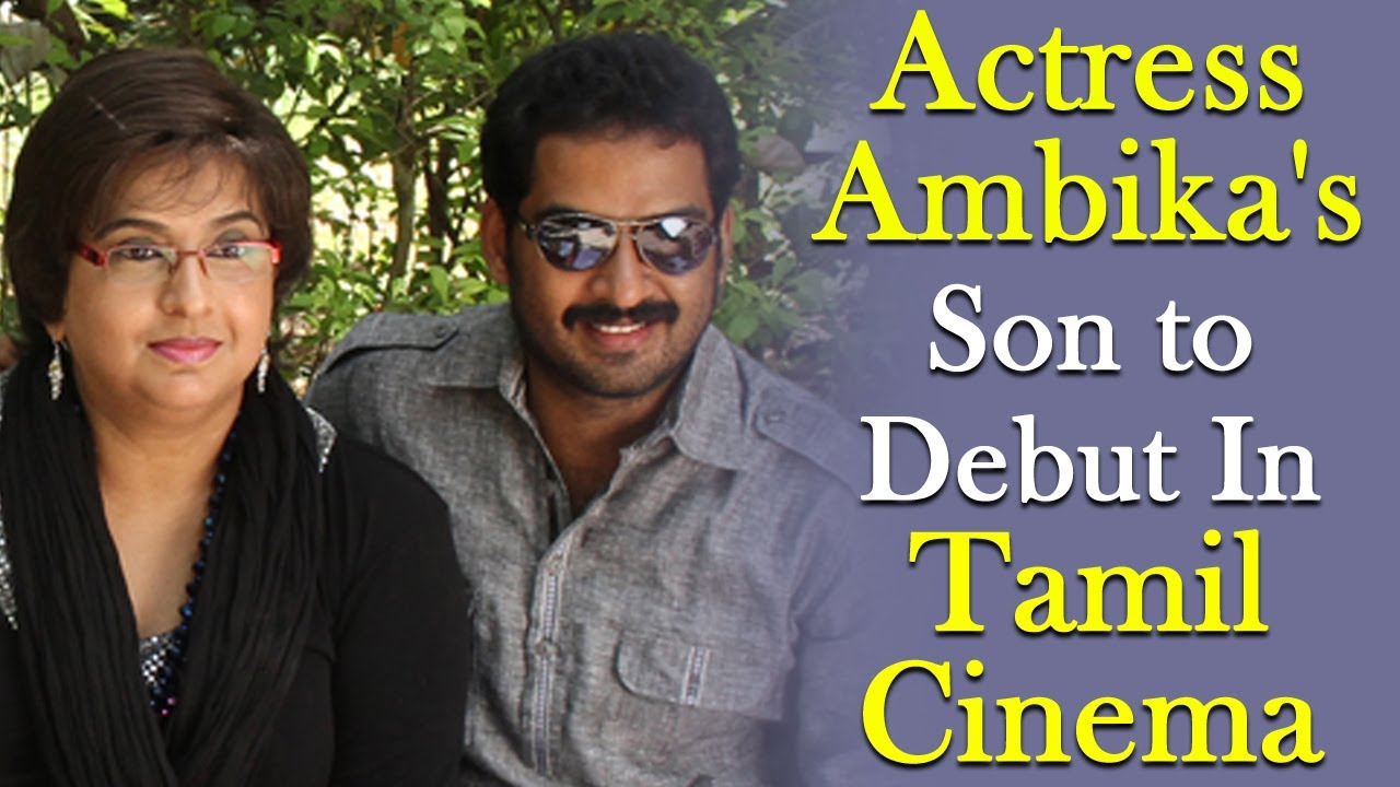 Actress Ambika's Son to Debut In Tamil Cinema - YouTube