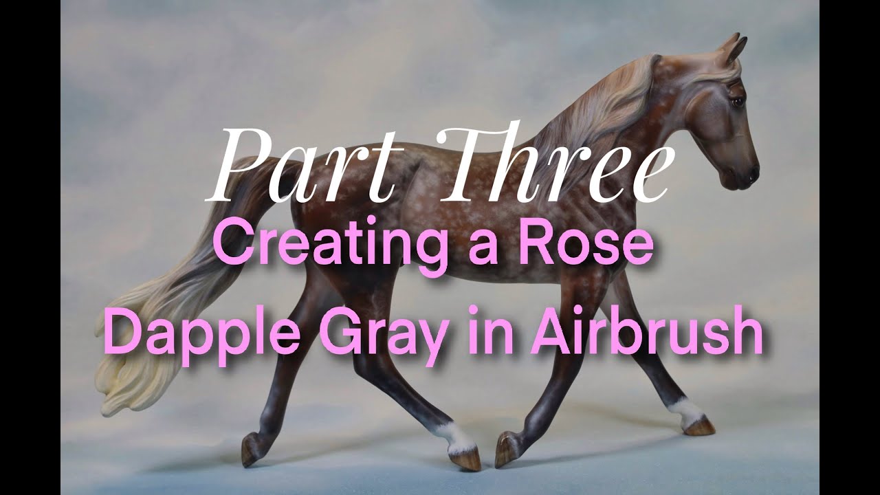 Creating a Rose Dapple Gray Model Horse with Airbrush Part 3 - YouTube
