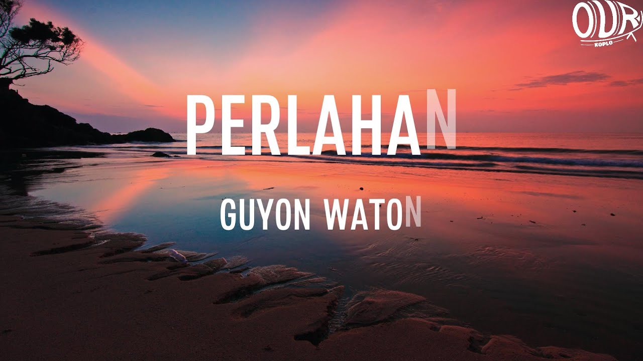 PERLAHAN - GUYON WATON (LIRIK LAGU) - YouTube