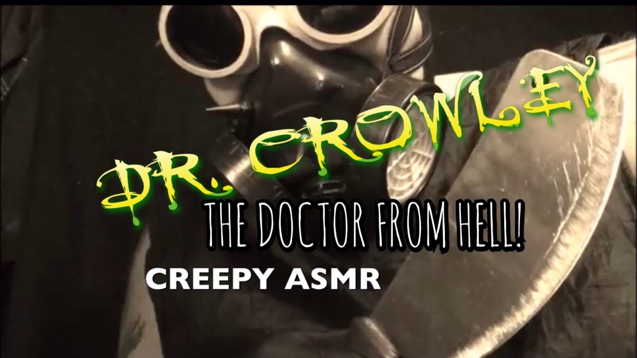 *ASMR* Dr. Crowley, The HELL doctor! Creepy ASMR - YouTube