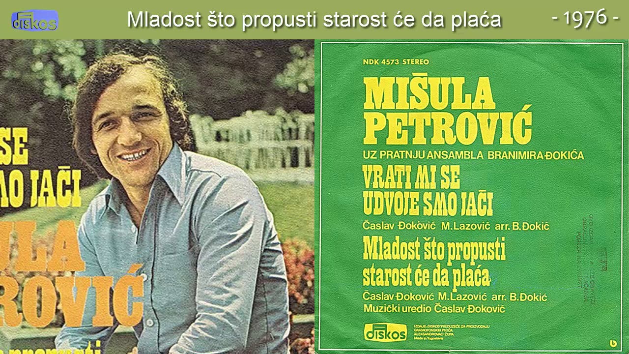 Misula Petrovic - Mladost sto propusti starost ce da placa - (Audio ...