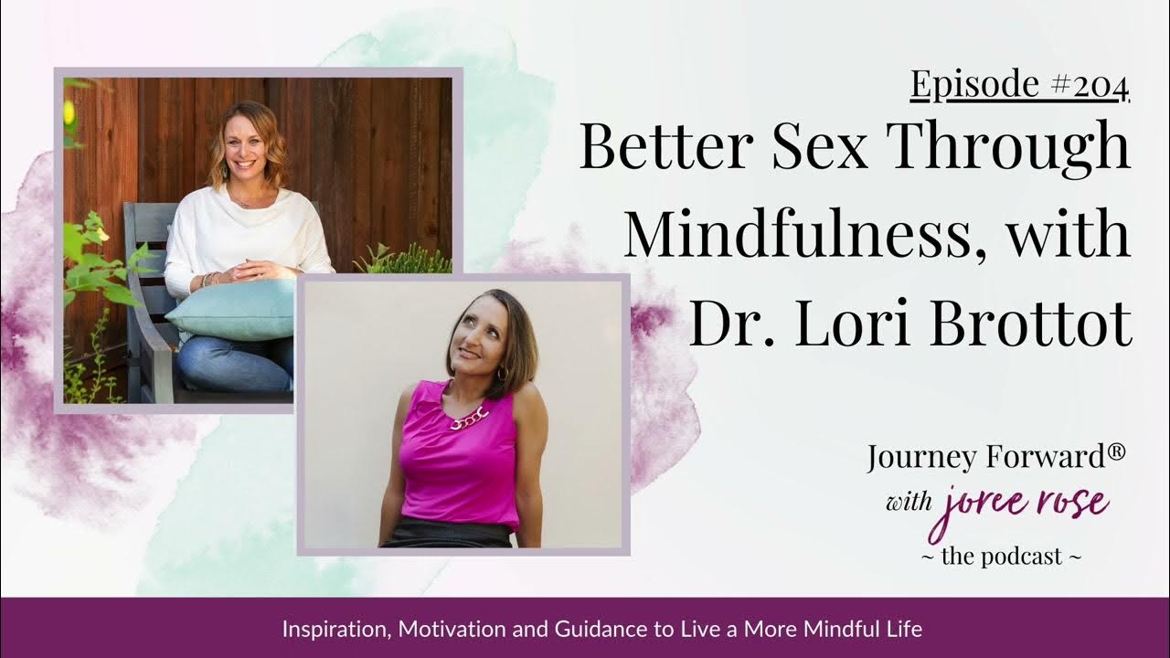 Episode 204 Better Sex Through Mindfulness With Dr Lori Brotto Youtube