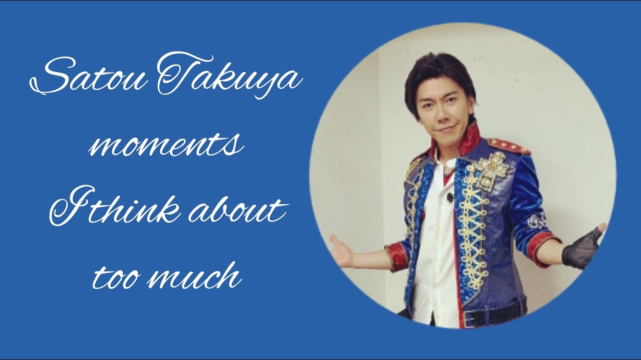 Satou Takuya moments I think about too much [REUPLOAD] - YouTube
