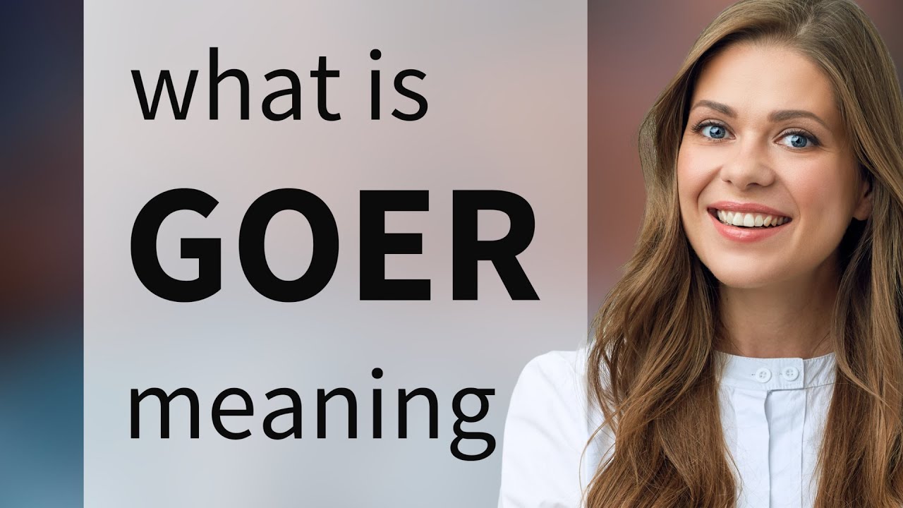 Goer — GOER definition - YouTube