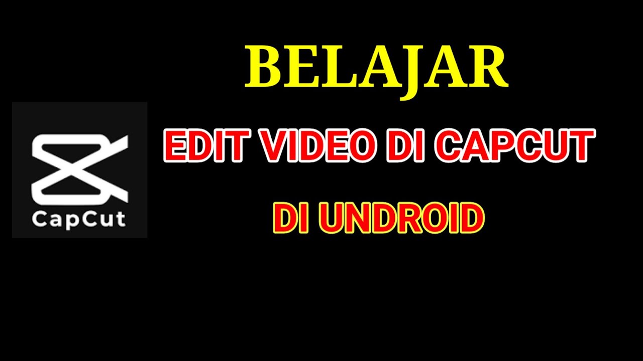 BELAJAR EDIT VIDEO TUTORIAL DI CAPCUT UNTUK PEMULA|2024 - YouTube