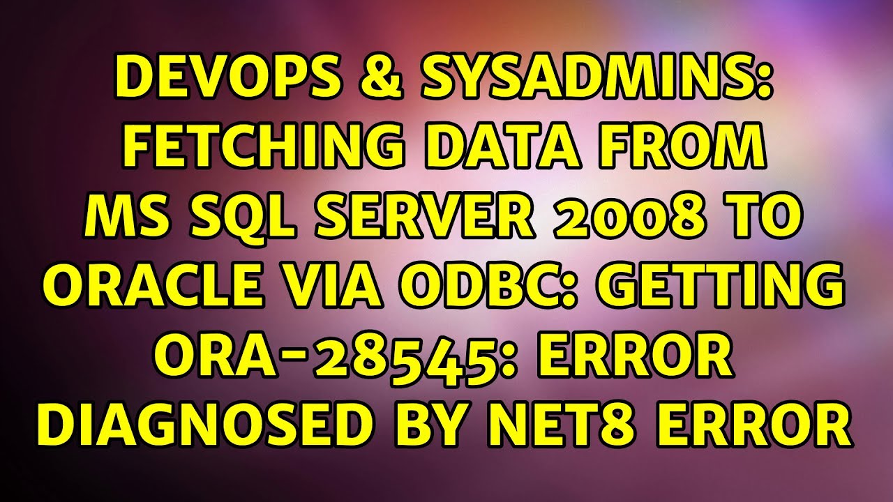 Fetching data from MS SQL Server 2008 to Oracle via ODBC: Getting ORA ...