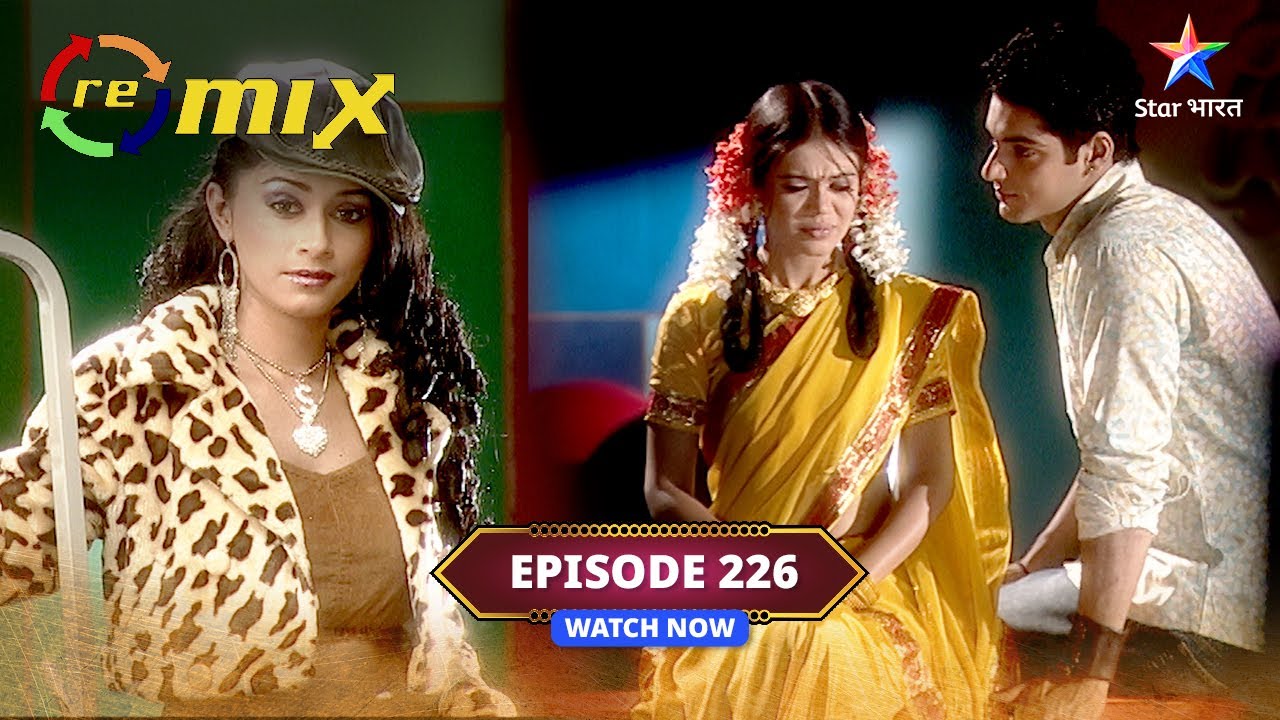 EP-226 | Remix | Tia ka new get-up #starbharat - YouTube