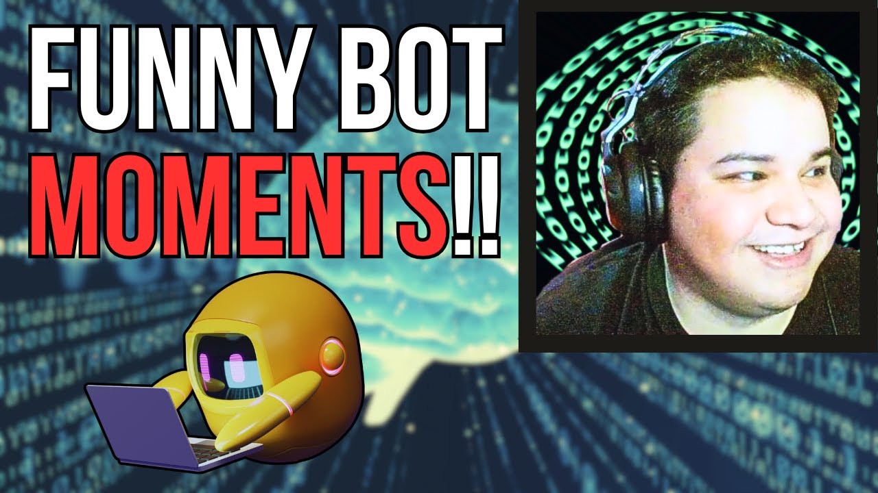 FUNNY BOT MOMENTS!! - YouTube