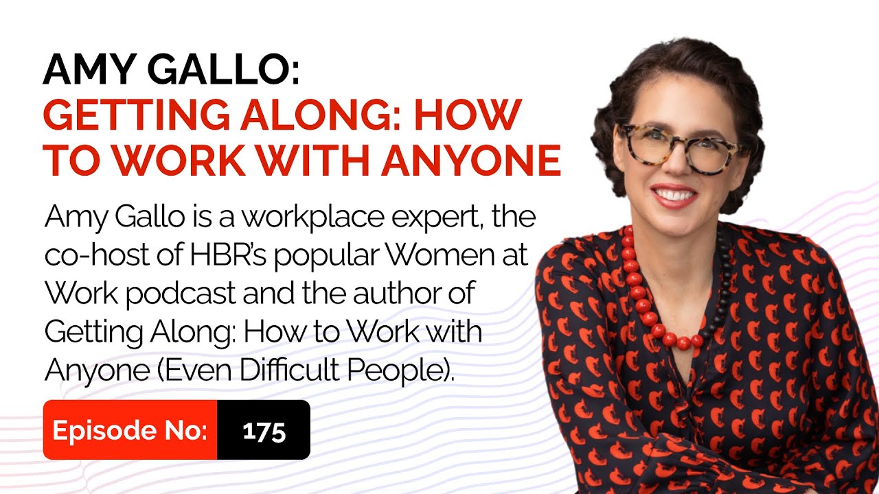 Amy Gallo: Getting Along: How to Work with Anyone (Even Difficult People) - YouTube