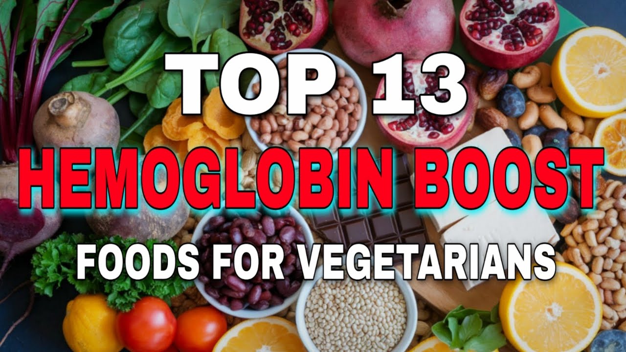 Boost Hemoglobin: Top 13 Vegetarian Foods || Increase Hemoglobin ...