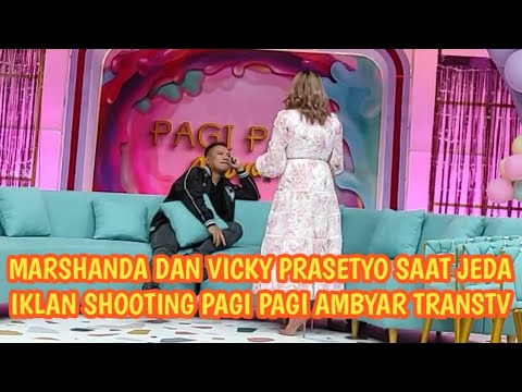 MARSHANDA DAN VICKY PRASETYO SAAT JEDA IKLAN SHOOTING PAGI PAGI AMBYAR ...