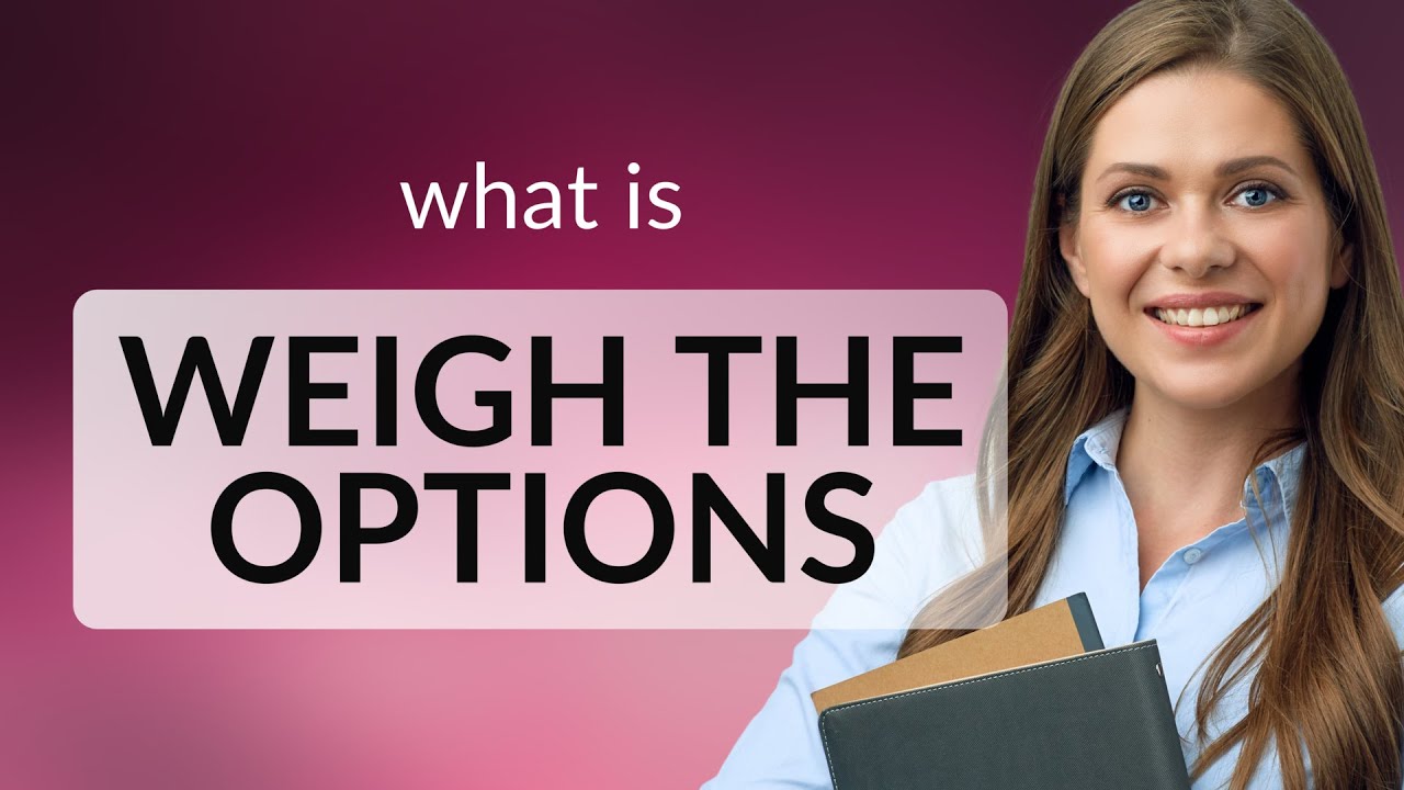 Understanding "Weigh the Options": A Guide to English Idioms - YouTube