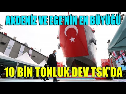 EGE VE AKDENİZİN EN BÜYÜĞÜ 10 BİN TONLUK DEV..! TSK GURULA SUNAR.!