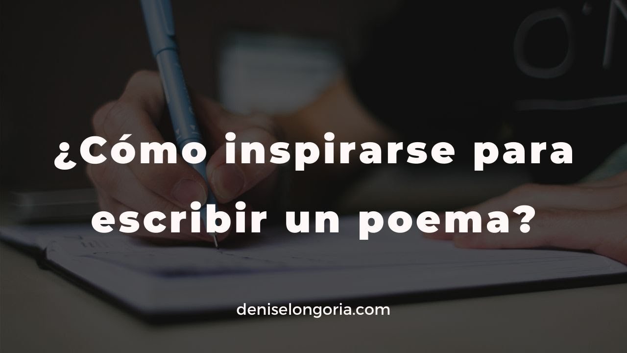 Como inspirarse para escribir un poema, 7 formas prácticas y un bonus ...