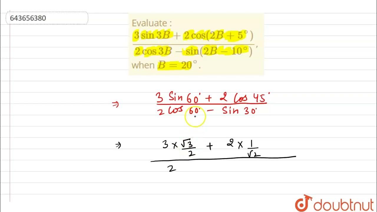 Evaluate : (3sin3B+2cos(2B+5^(@)))/(2cos3B-sin(2B-10^(@))), when B=20 ...