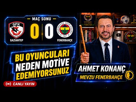 Gaziantep - Fenerbahçe maçı sonu canlı yayın Ahmet Konanç,  İsmail Kartal, Aziz Yıldırım, Lukaku...