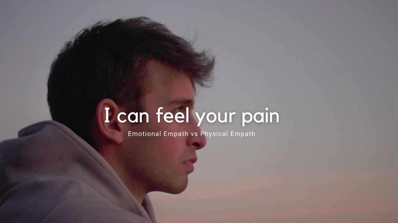 I Can Feel Your Pain | Physical vs Emotional Empath - YouTube